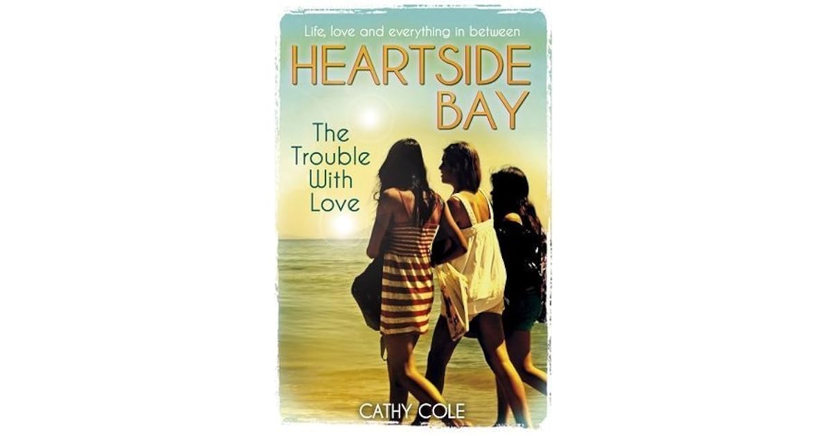 The Trouble with Love (Heartside Bay, #2) by Cathy Cole