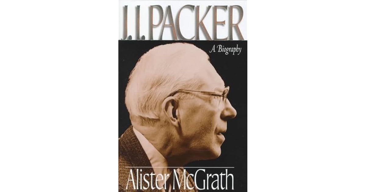 J.I. Packer: A Biography by Alister E. McGrath