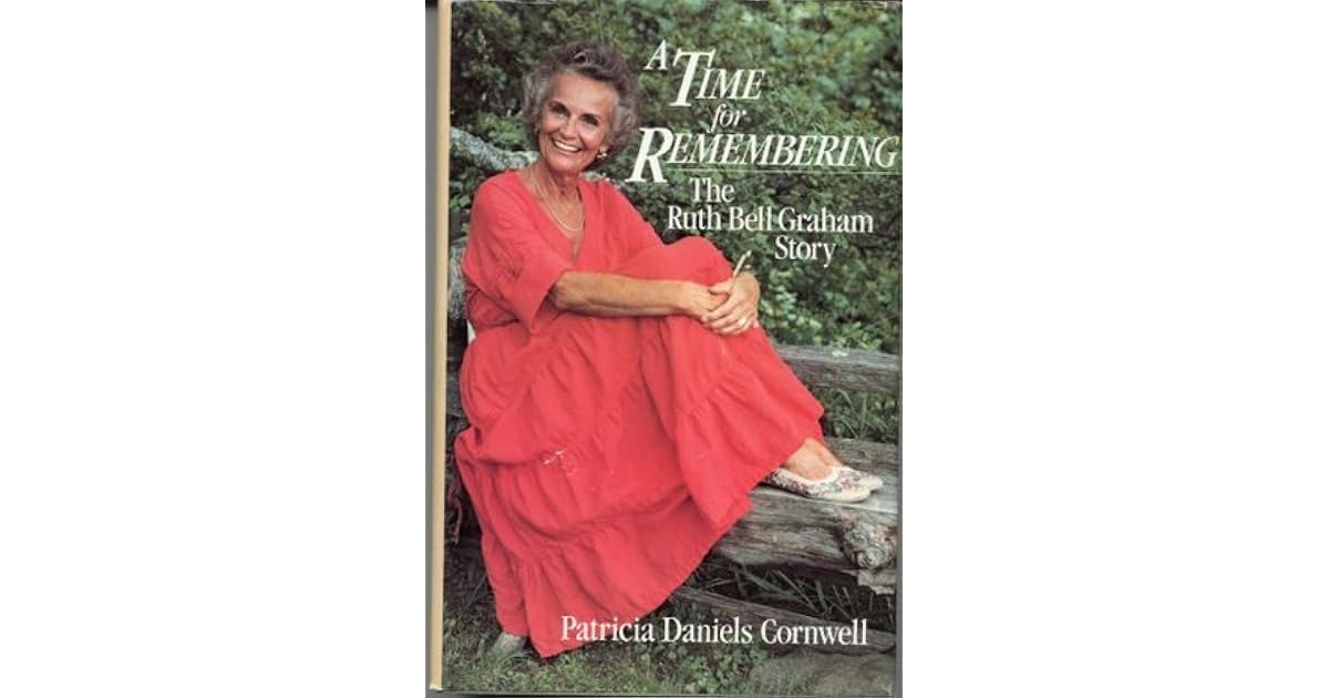 A Time for Remembering: The Story of Ruth Bell Graham by Patricia Cornwell