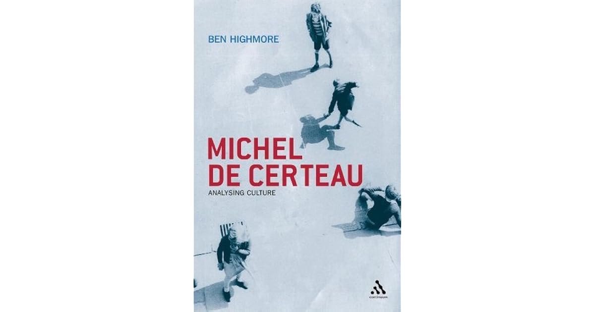 Michel De Certeau: Analysing Culture by Ben Highmore