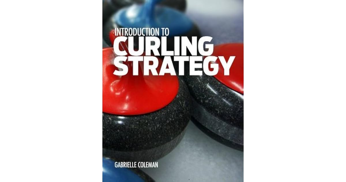 Introduction to Curling Strategy by Gabrielle Coleman