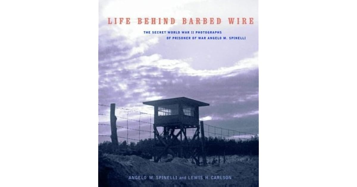 Life Behind Barbed Wire: The Secret World War II Photographs of Angelo ...
