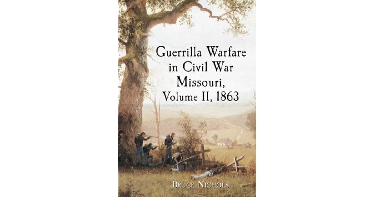 Guerrilla Warfare in Civil War Missouri, Volume II, 1863: 2 by Bruce ...