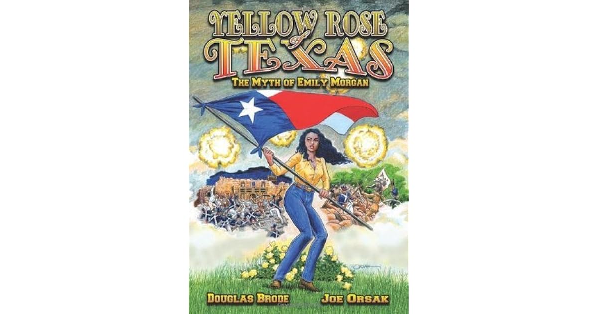 Yellow Rose of Texas: The Myth of Emily Morgan by Douglas Brode