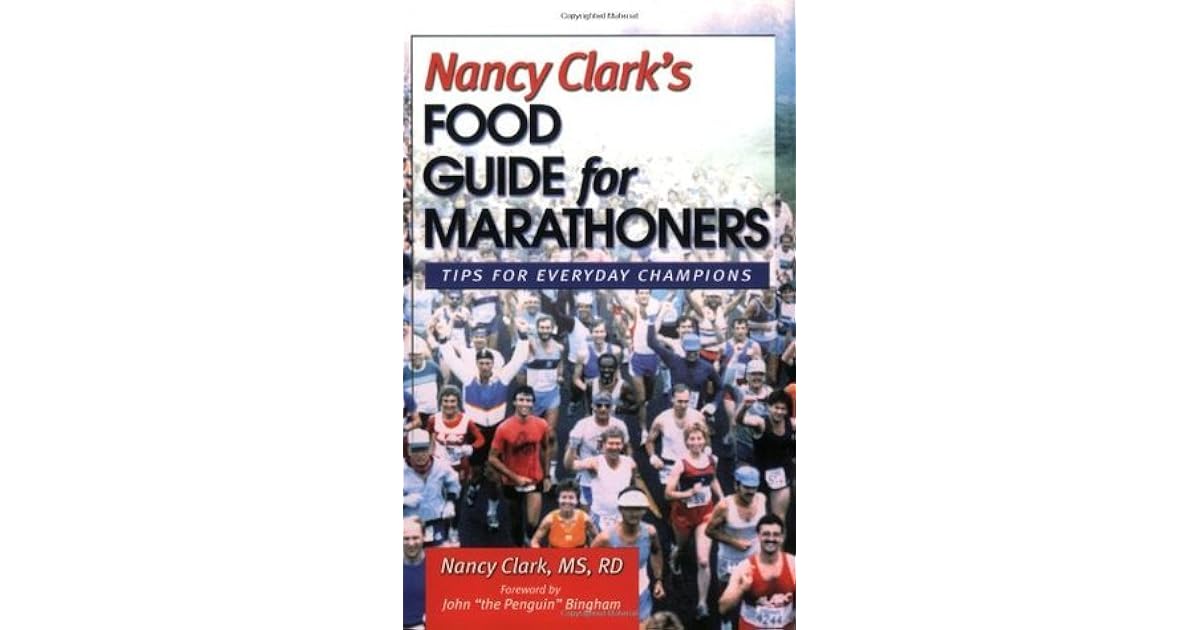 Nancy Clark's Food Guide for Marathoners: Tips for Everyday Champions ...