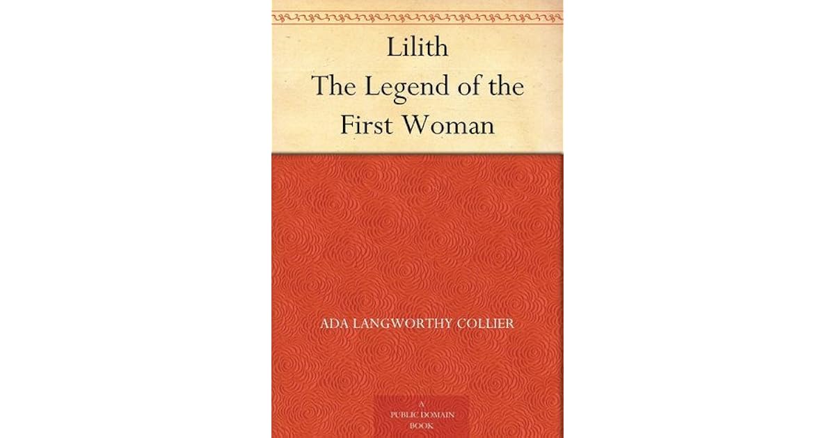 Lilith, the Legend of the First Woman by Ada Langworthy Collier