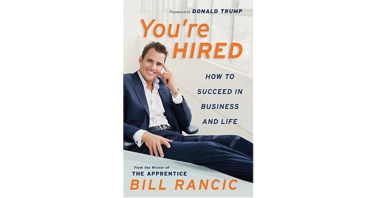 You're Hired: How to Succeed in Business and Life by Bill Rancic