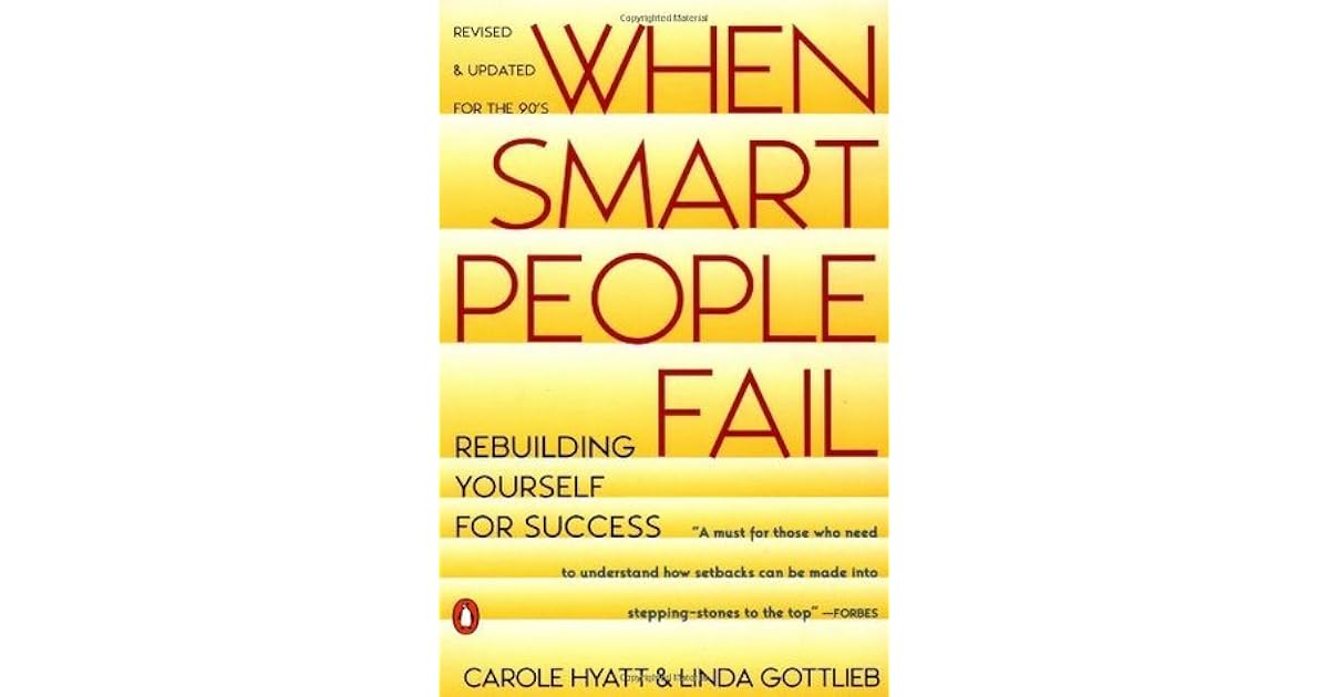 When Smart People Fail Rebuilding Yourself For Success By Carole Hyatt