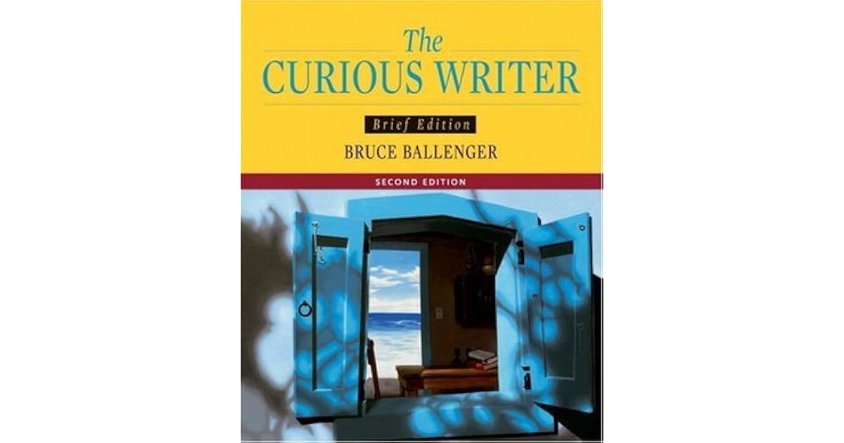 The Curious Writer, Brief Edition by Bruce Ballenger