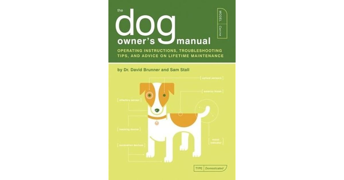 The Dog Owner's Manual: Operating Instructions, Troubleshooting Tips ...