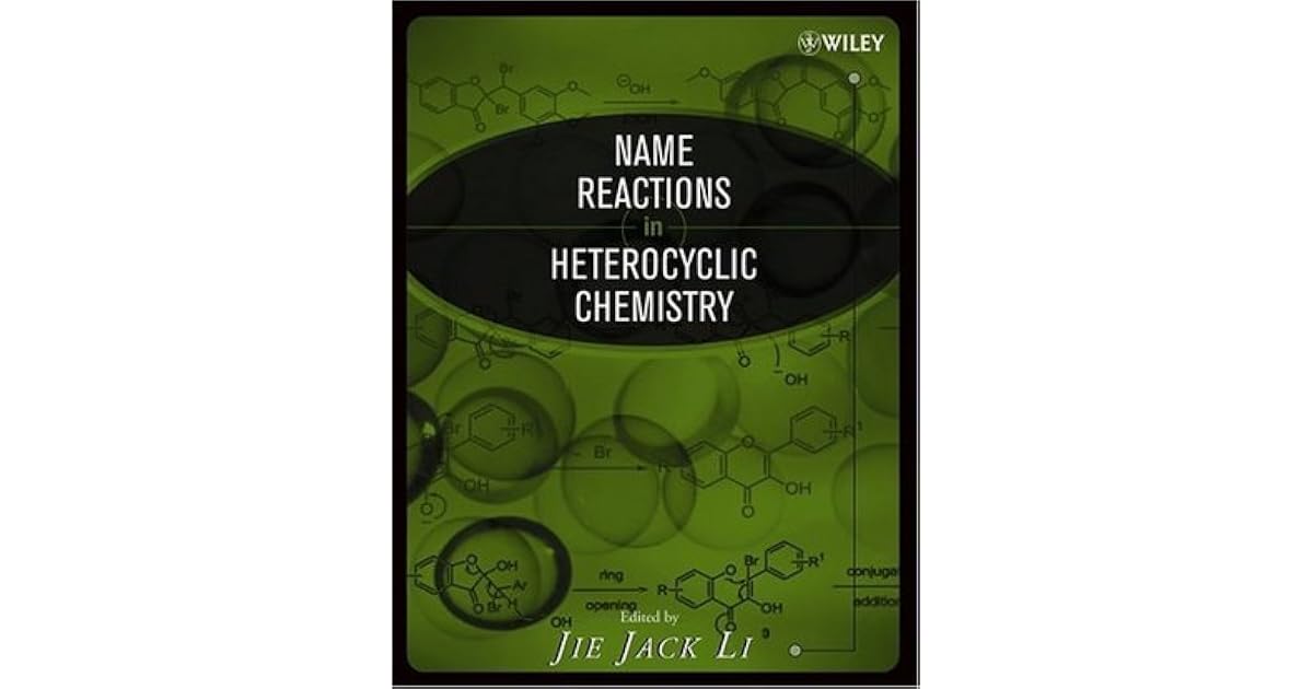Name Reactions in Heterocyclic Chemistry by Jie Jack Li