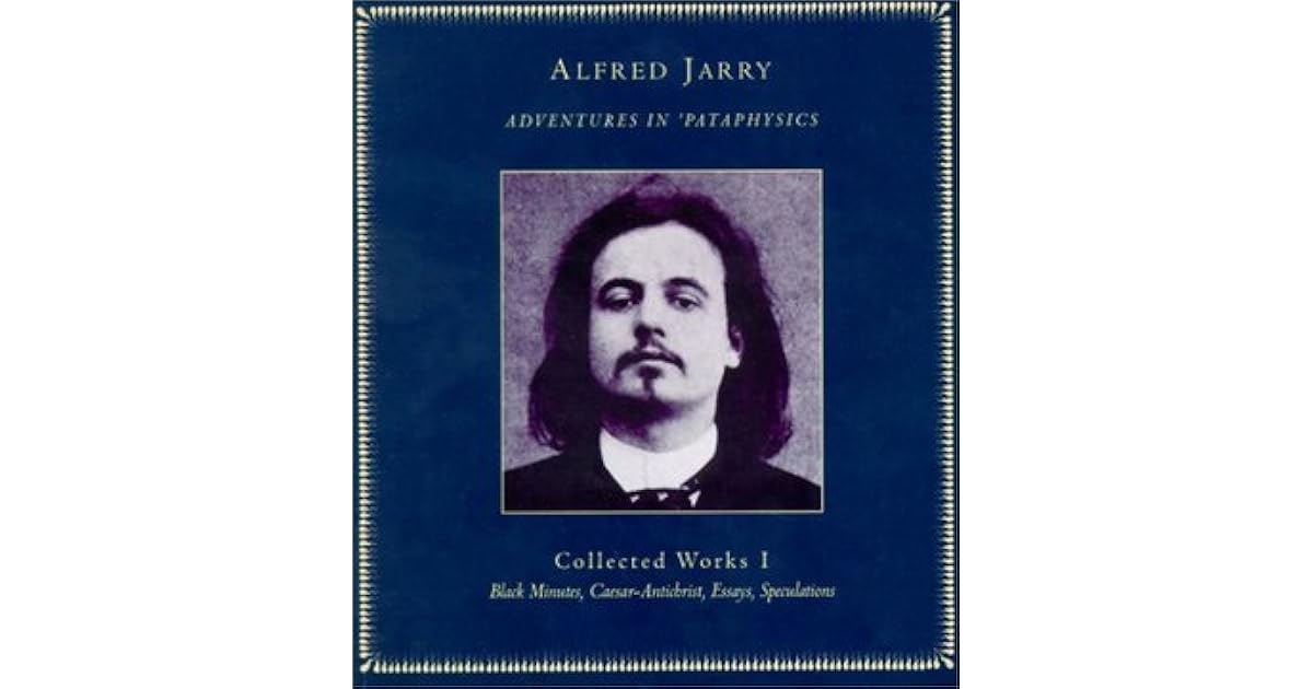 Adventures in 'Pataphysics by Alfred Jarry