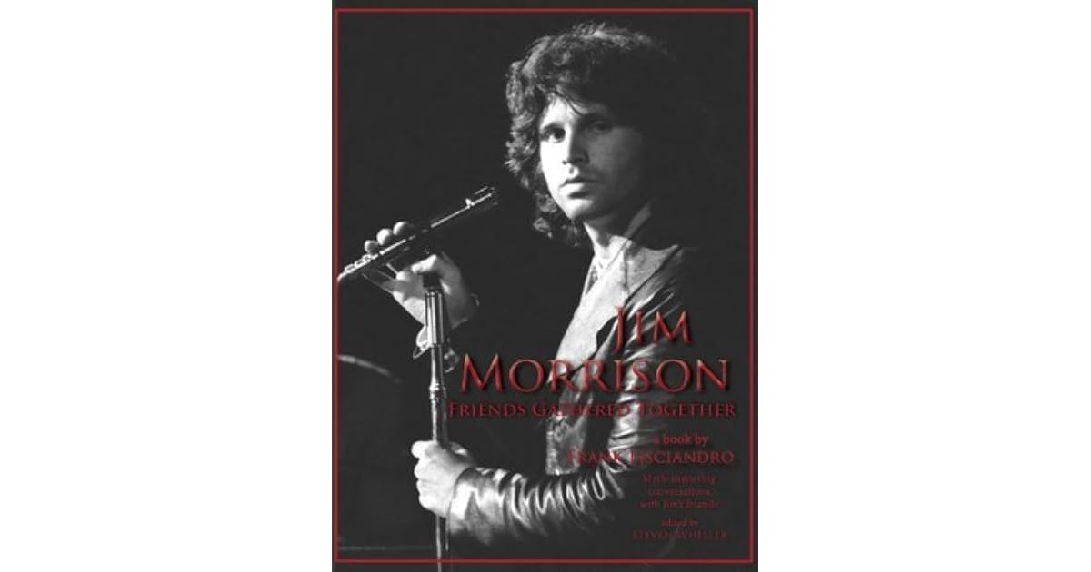 Jim Morrison: Friends Gathered Together by Frank Lisciandro