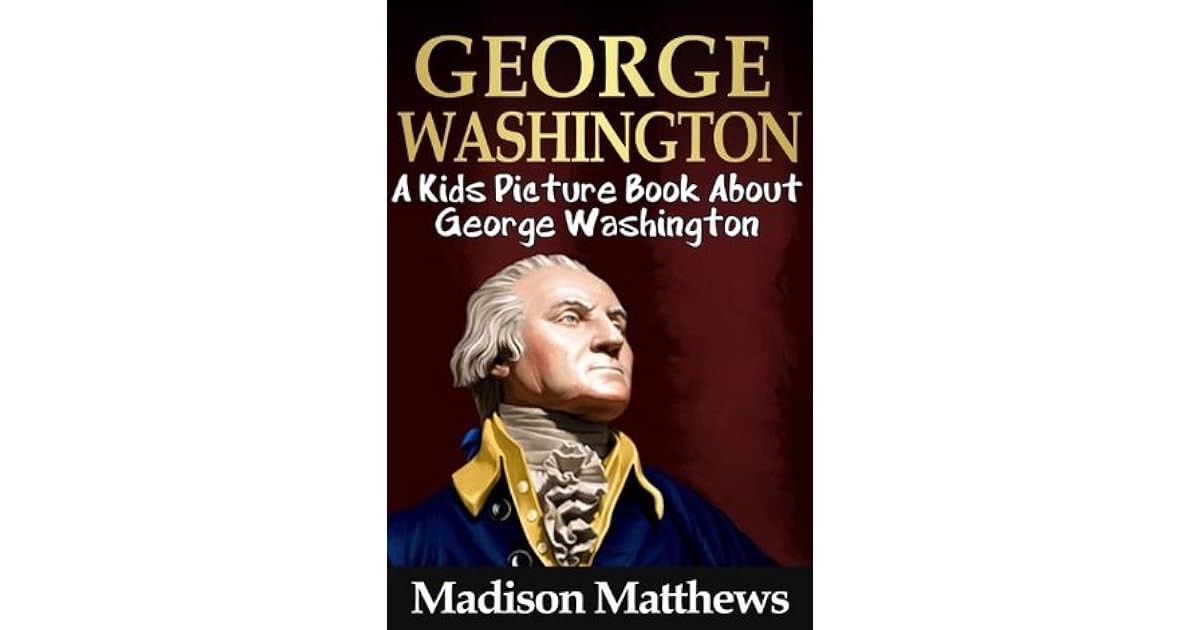 Children's Book About George Washington: A Kids Picture Book About ...