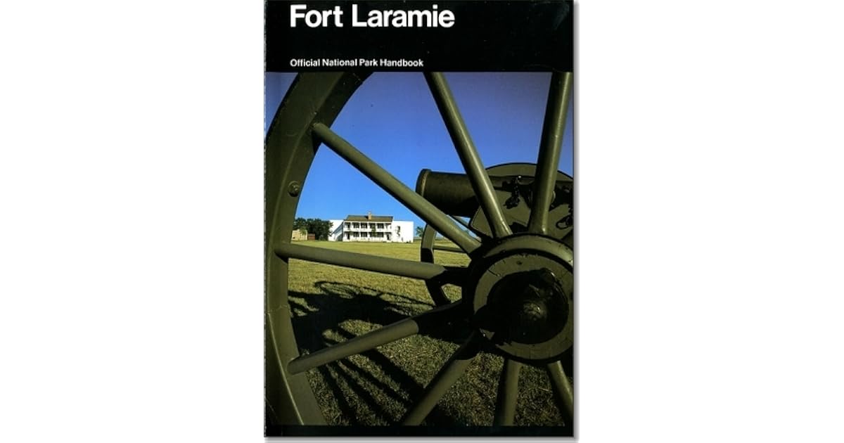 Fort Laramie and the Changing Frontier: Fort Laramie National Historic ...