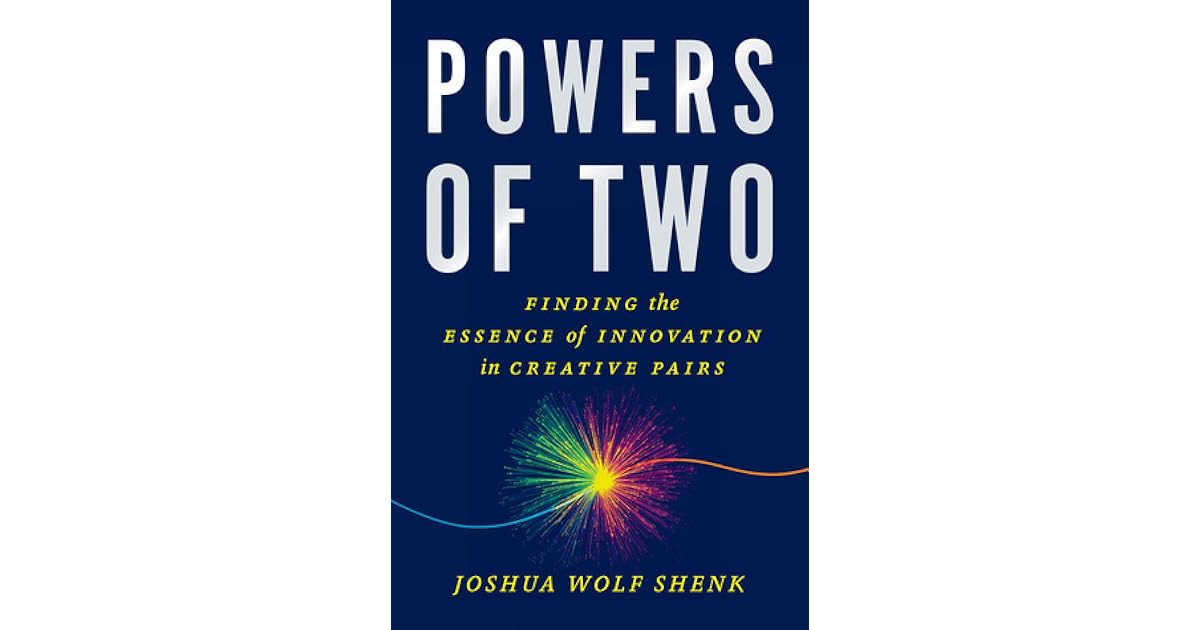 Powers of Two: Finding the Essence of Innovation in Creative Pairs by ...