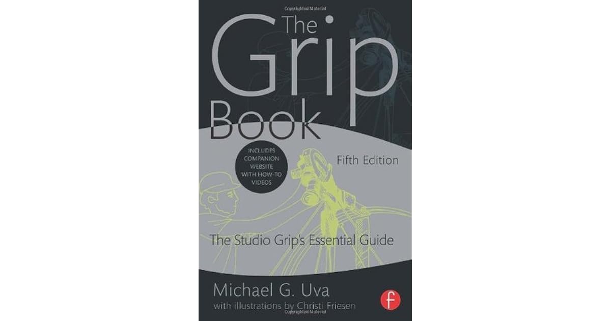 The Grip Book: The Studio Grip's Essential Guide by Michael Uva