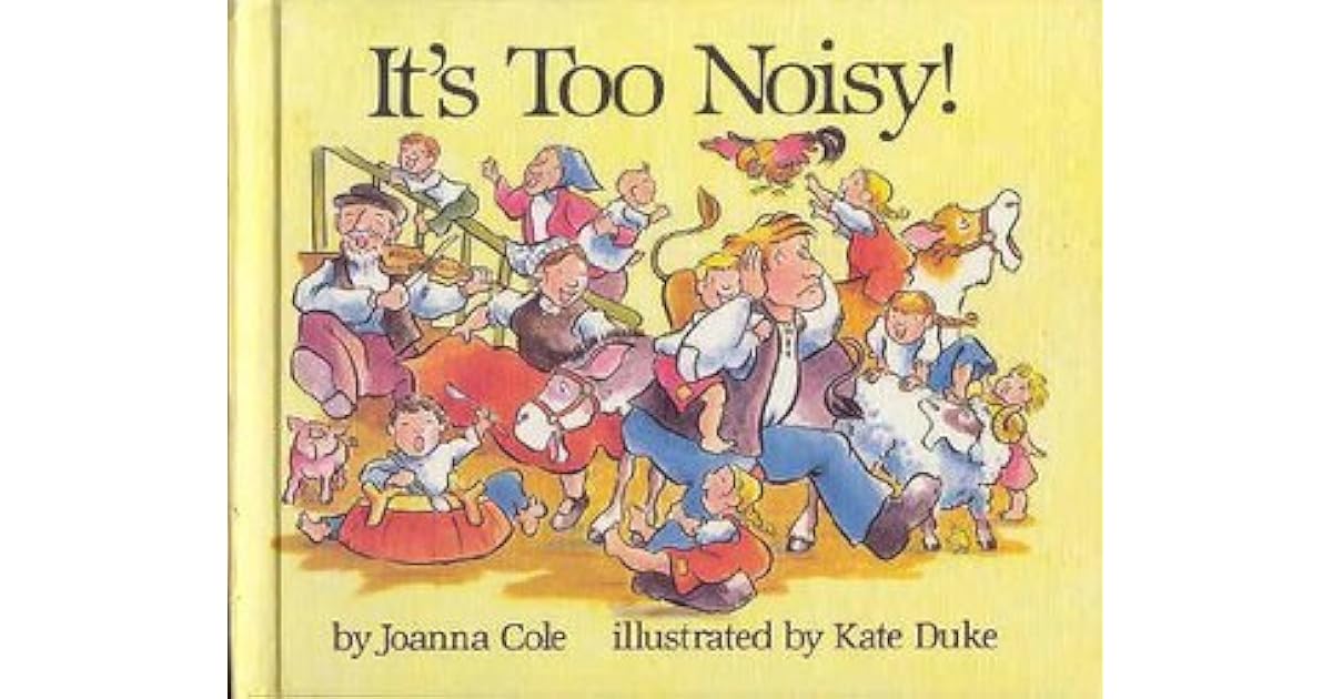 It's Too Noisy! by Joanna Cole