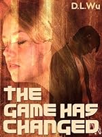 The Game Has Changed by D.L. Wu