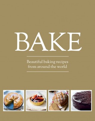Bake: Beautiful baking recipes from around the world by Edward Gee