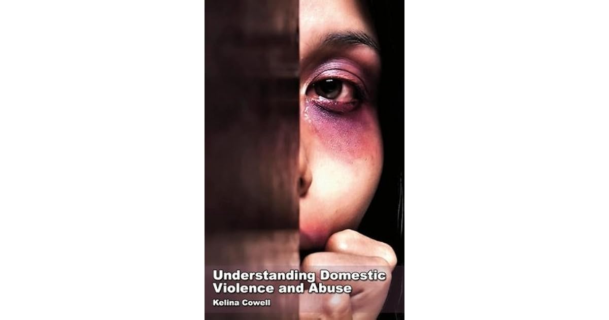 Understanding Domestic Violence and Abuse by Kelina Cowell