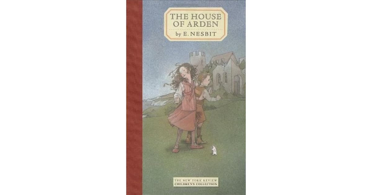 The House of Arden (Fabian Time Fantasies, #1) by E. Nesbit