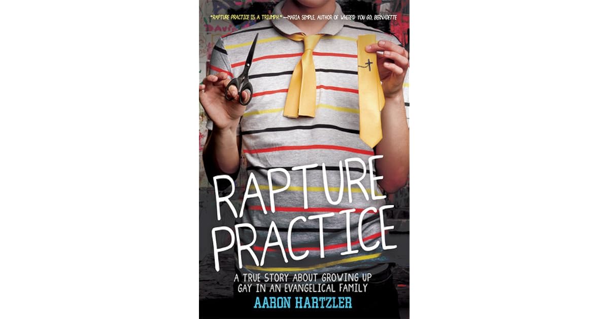 Rapture Practice: A True Story About Growing Up Gay in an Evangelical ...