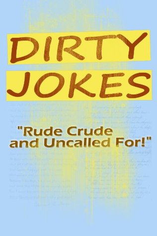 Dirty Jokes, Rude Crude and Uncalled For! by Craig Henderson