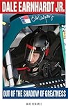 Dale Earnhardt, JR: Out of the Shadow of Greatness by Mike Hembree