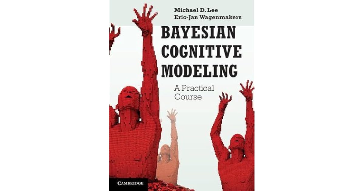 Bayesian Cognitive Modeling: A Practical Course by Michael D. Lee
