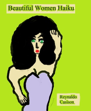 Beautiful Women Haiku by Reynaldo Casison