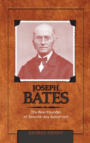 Joseph Bates (Adventist Pioneer Series) by George R. Knight