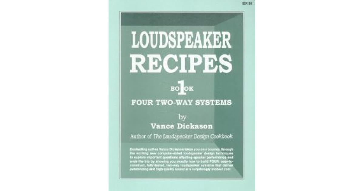 Loudspeaker Recipes: Book 1 : Four Two-Way Systems by Vance Dickason