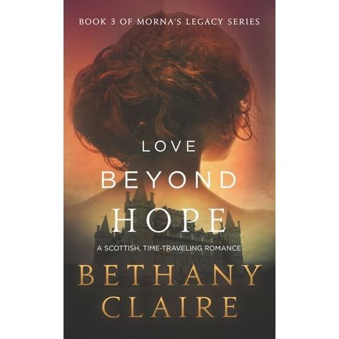 Love Beyond Hope (Morna's Legacy, #3) by Bethany Claire — Reviews ...