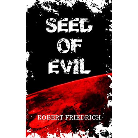 Seed of Evil: An Ancient Evil Rises (Saga of Evil, #1) by Robert ...