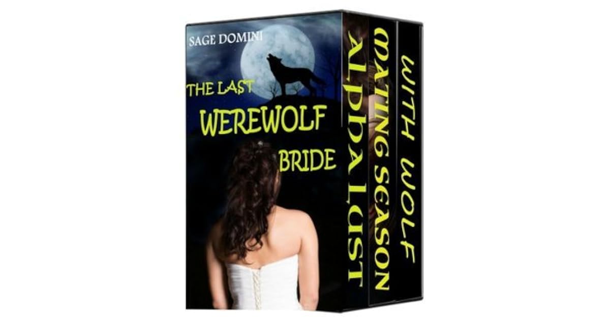 Last Werewolf Bride Trilogy: Alpha Lust, Mating Season, With Wolf by ...