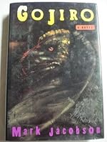 Gojiro: A Novel by Mark Jacobson
