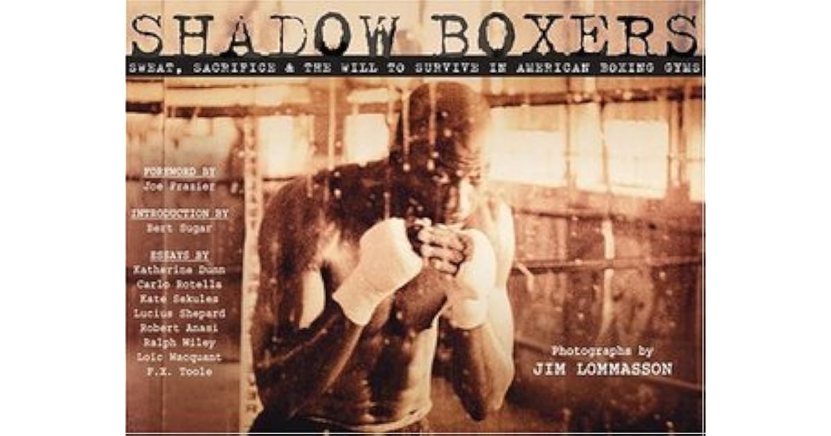 Shadow Boxers: Sweat, Sacrifice & the Will to Survive in American ...