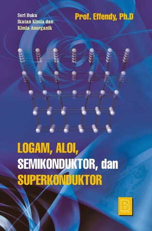 Logam, Aloi, Semikonduktor, dan Superkonduktor by Effendy