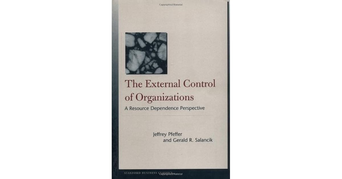 The External Control of Organizations: A Resource Dependence ...