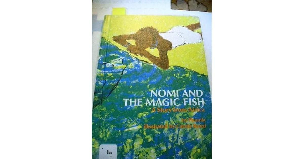 Nomi and the magic fish;: A story from Africa by Phumla
