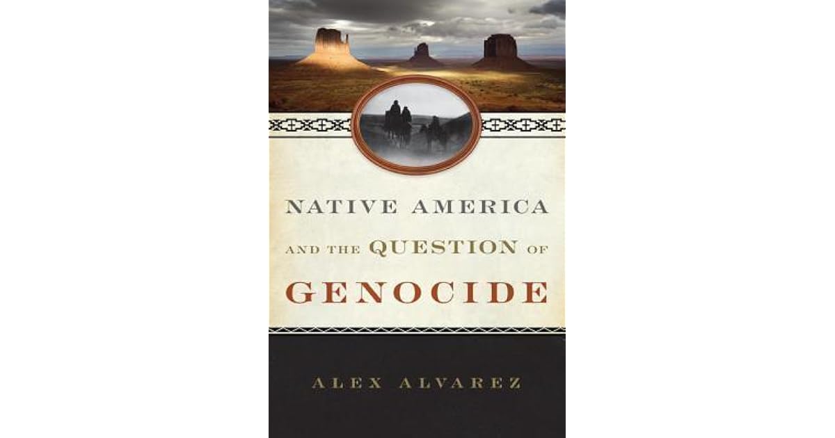 Native America and the Question of Genocide by Alex Alvarez