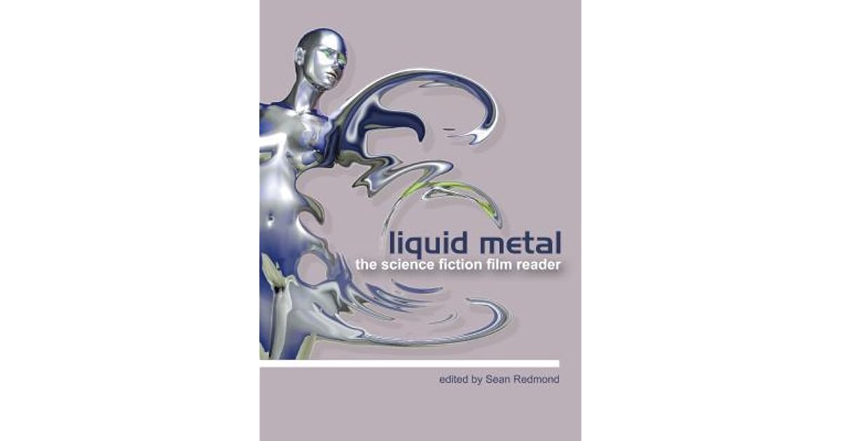 Liquid Metal: The Science Fiction Film Reader by Sean Redmond