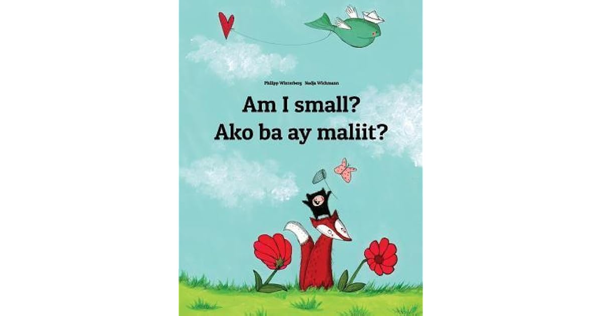 Am I Small? Ako Ba Ay Maliit? by Philipp Winterberg