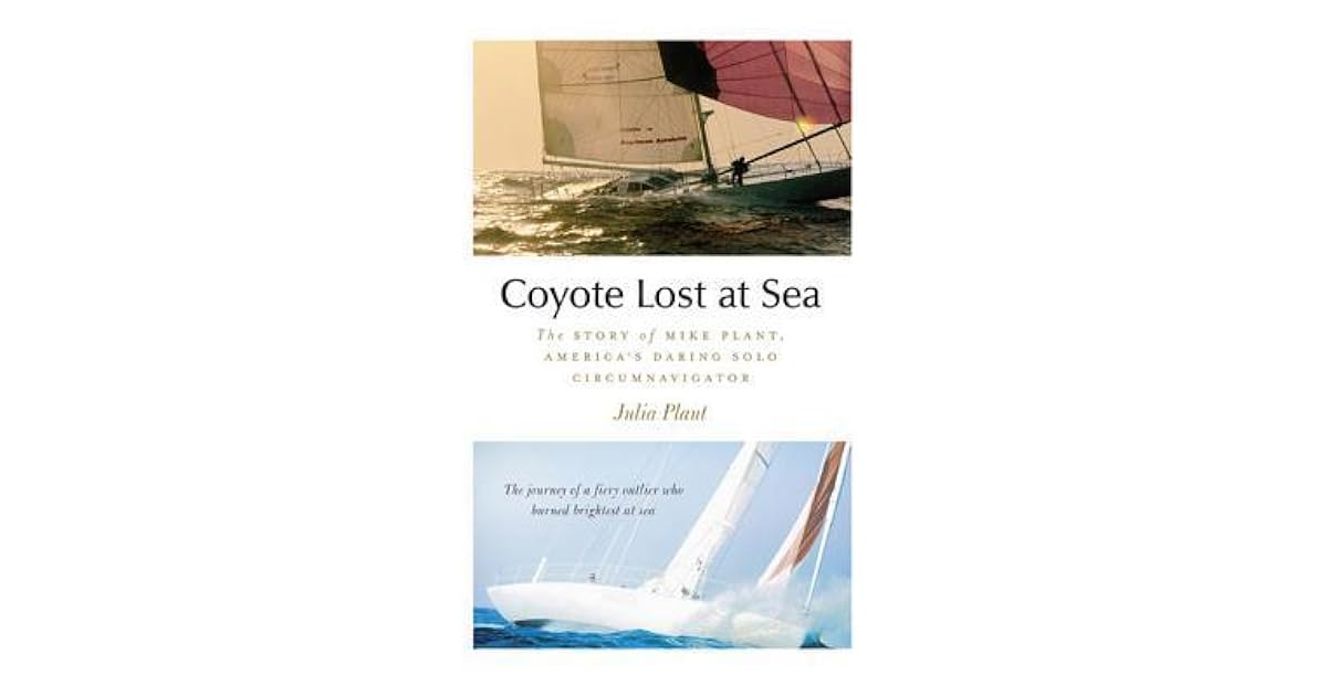 Coyote Lost at Sea: The Story of Mike Plant, America's Daring Solo ...