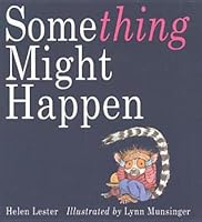 Something Might Happen by Helen Lester