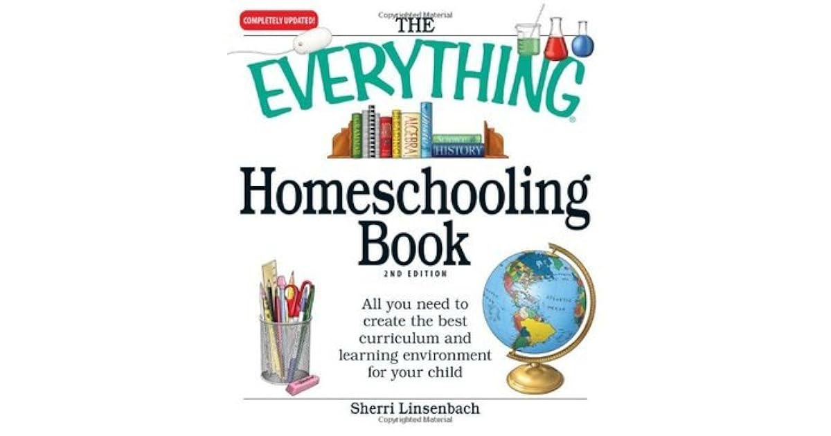 The Everything Homeschooling Book: All you need to create the best ...