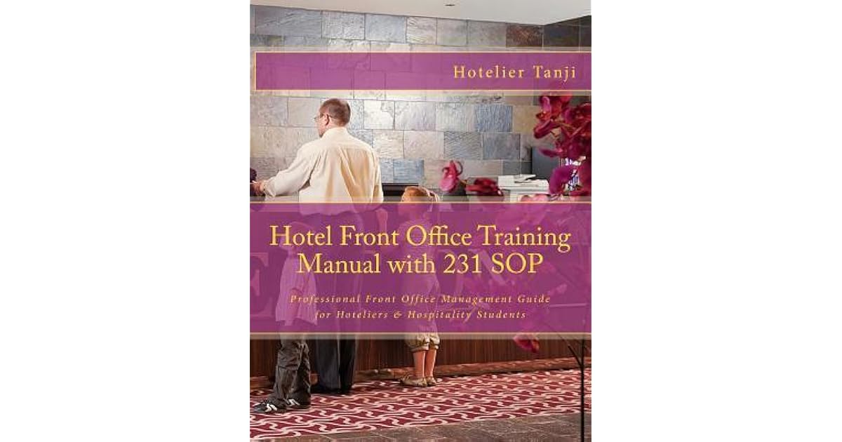 Hotel Front Office Training Manual with 231 SOP: Professional Front ...