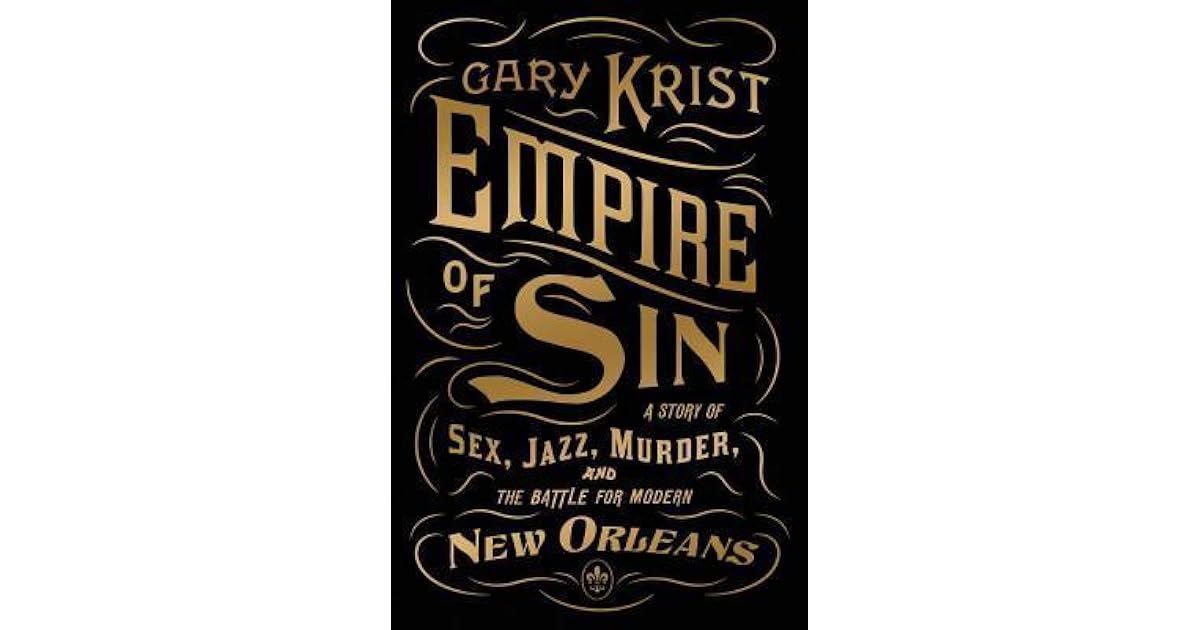 Empire of Sin: A Story of Sex, Jazz, Murder, and the Battle for Modern ...