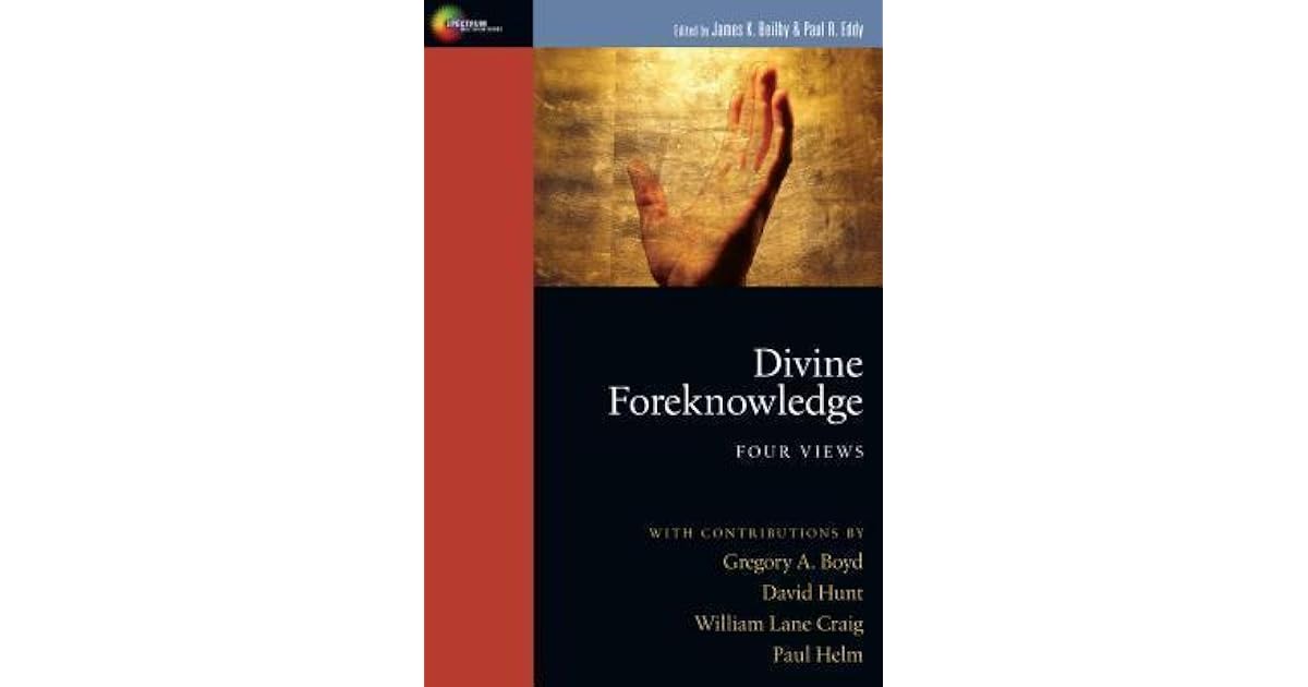 Divine Foreknowledge: Four Views by James K. Beilby